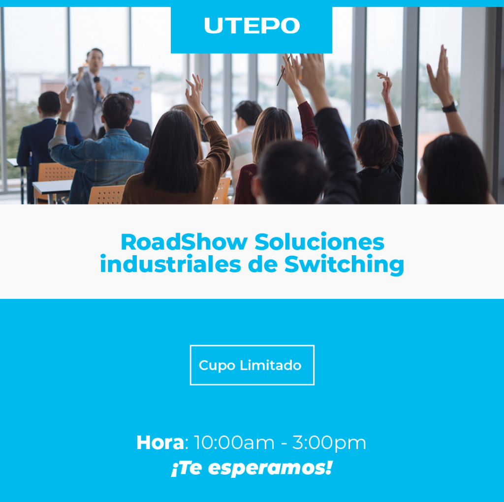 UTEPO: RoadShow Soluciones industriales de Switching (1día ...